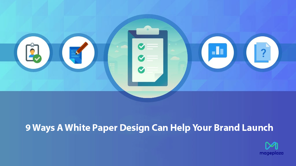 9 Ways A White Paper Design Can Help Your Brand Launch – Mageplaza